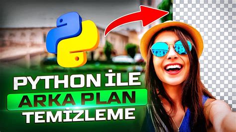 Python Ile Görselin Arka Planı Nasıl Silinir Donanımhaber