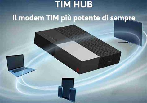 Scopri La Potenza Del Modem Tim Hub La Connessione