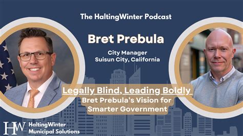 Legally Blind Leading Boldly Bret Prebulas Vision For Smarter Government Hw
