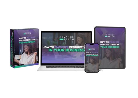 How To Maximize Productivity In Your Business Advance Your Reach