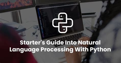 Starter S Guide Into Natural Language Processing With Python