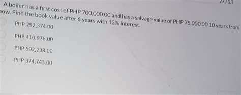 Solved A Boiler Has A First Cost Of Php 70000000 And Has A
