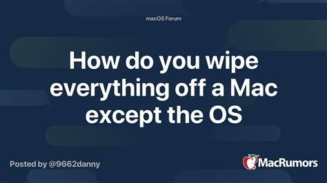 How Do You Wipe Everything Off A Mac Except The Os Macrumors Forums