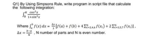 Solved Q1 By Using Simpsons Rule Write Program In Script