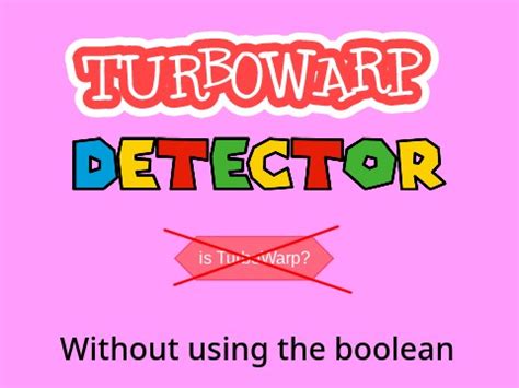 Turbowarp Detector Without Using The Boolean