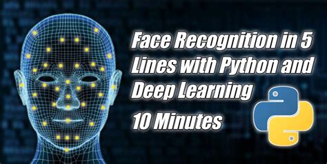 face recognition with python and deep learning in 5 lines 10 minutes