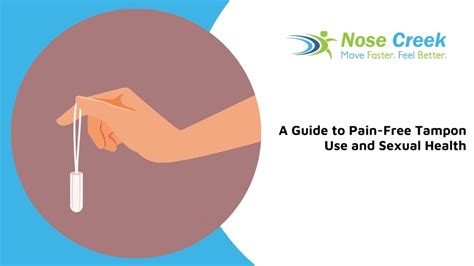 A Guide To Pain Free Tampon Use And Sexual Health