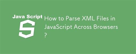 How To Parse Xml Files In Javascript Across Browsers Js Tutorial Phpcn