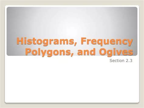 Ppt Histograms Frequency Polygons And Ogives Powerpoint