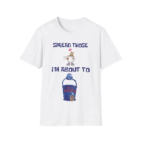 Spread Those Sandy Im About To Cum Buckets Shirt Ashbubble