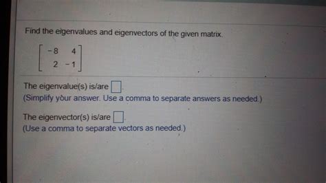 Solved Find The Eigenvalues And Eigenvectors Of The Given