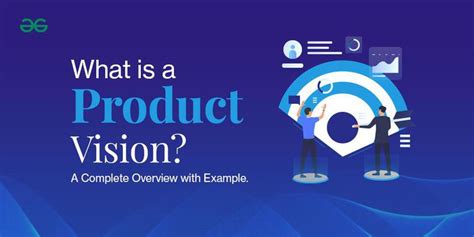 What Is A Product Vision A Complete Overview With Example GeeksforGeeks