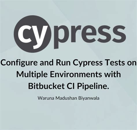 Configure And Run Cypress Tests On Multiple Environments With Bitbucket