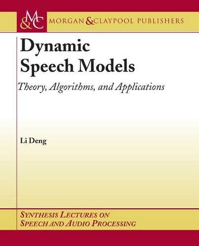 Buy Dynamic Speech Models Theory Algorithms And Applications Synthesis Lectures On Speech