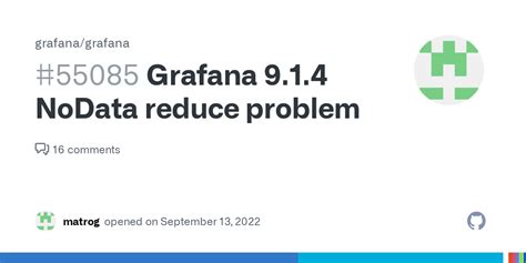 grafana 9 1 4 nodata reduce problem · issue 55085 · grafana grafana · github