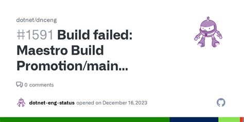 build failed maestro build promotion main promoting dotnet arcade build 20231215 2 205129 to