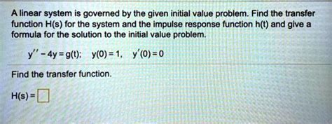 a linear system is governed by the given initial value problem find the