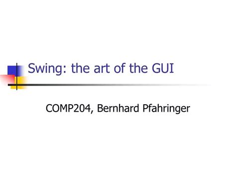 PPT Swing The Art Of The GUI PowerPoint Presentation Free Download ID 7036612