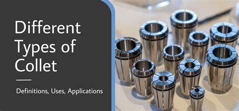 Different Types Of Collet Definitions Uses Applications
