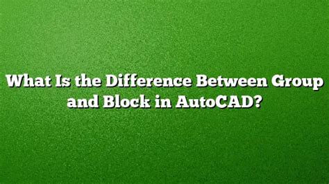 What Is The Difference Between Group And Block In Autocad Canadacad Ca