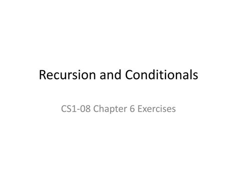 Ppt Recursion And Conditionals Powerpoint Presentation Free Download