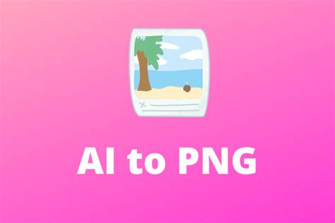 How To Convert AI To PNG Free Online Top Ways
