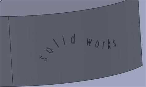 How To Write A Text On Curved Surface Solidworks 2012 Grabcad Questions