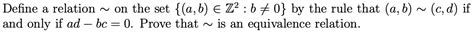 Solved Define A Relation ∼ ﻿on The Set Abinz2b≠0 ﻿by