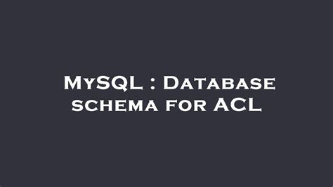 Mysql Database Schema For Acl Youtube