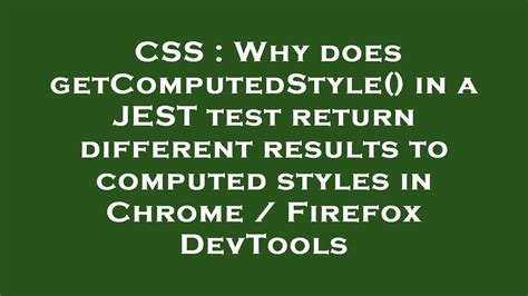 Css Why Does Getcomputedstyle In A Jest Test Return Different