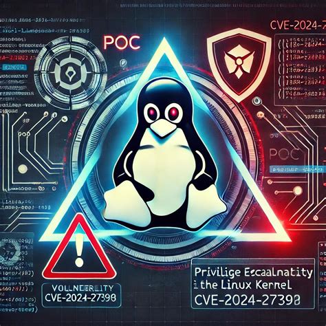 Linux カーネルで権限昇格の脆弱性のpocエクスプロイトがリリースcve 2024 27397セキュリティニュースのセキュリティ対策lab