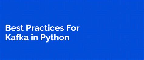 Best Practices For Kafka In Python Dev Community