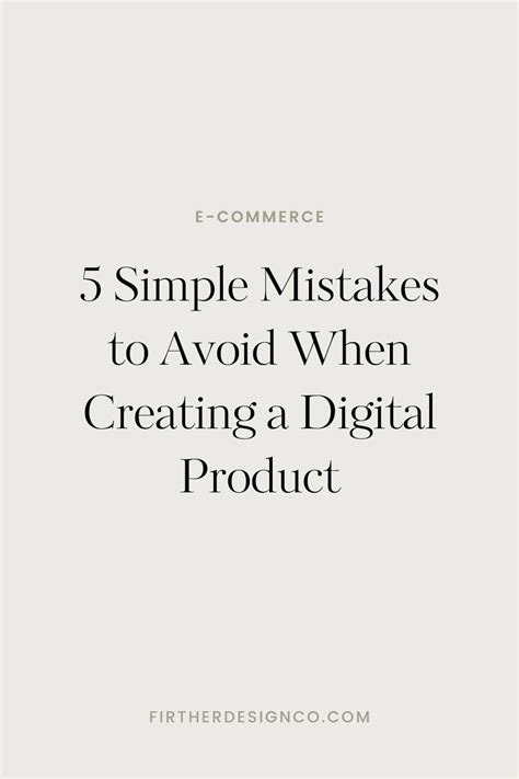 5 Simple Mistakes To Avoid When Creating A Digital Product — Firther