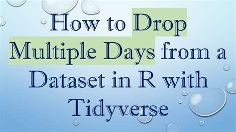 How To Drop Multiple Days From A Dataset In R With Tidyverse Youtube