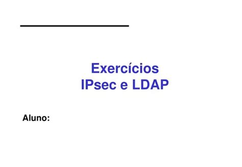Ppt Exercícios Ipsec E Ldap Powerpoint Presentation Free Download Id3640833 Ppt Exercícios Ipsec E Ldap Powerpoint Presentation Free Download Id3640833