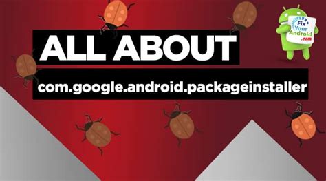 Google Android Packageinstaller Usages And Troubleshoot