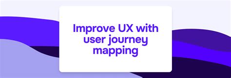 Improve UX With User Journey Mapping