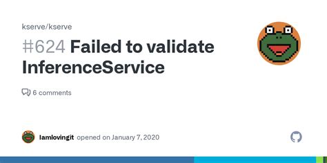 failed to validate inferenceservice · issue 624 · kserve kserve · github