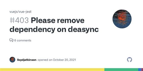 Please Remove Dependency On Deasync · Issue 403 · Vuejsvue Jest · Github