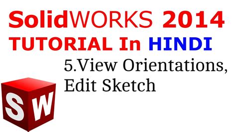 Solidworks Tutorial In Hindi 5 View Orientations Edit Sketch Youtube