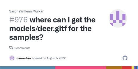 where can i get the models deer gltf for the samples · issue 976 · saschawillems vulkan · github