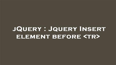 Jquery Jquery Insert Element Before Tr Youtube