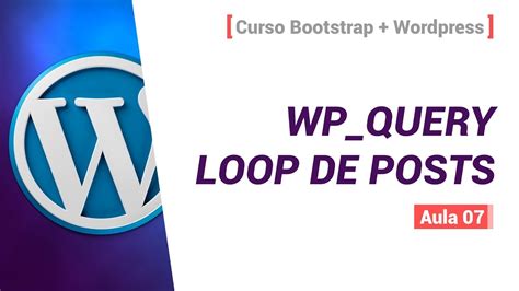 Como Criar Wpquery Loop De Posts Personalizado No Wordpress Bs4