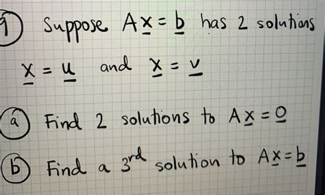 Solved suppose Ax b has solutions x ų and x v Find Chegg com