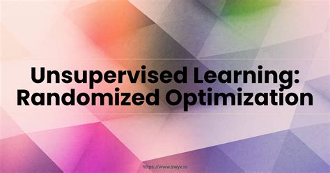 Unsupervised Learning Randomized Optimization