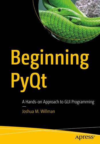 Beginning Pyqt A Hands On Approach To Gui Programming 1st Edition Joshua Willman Ebook Online