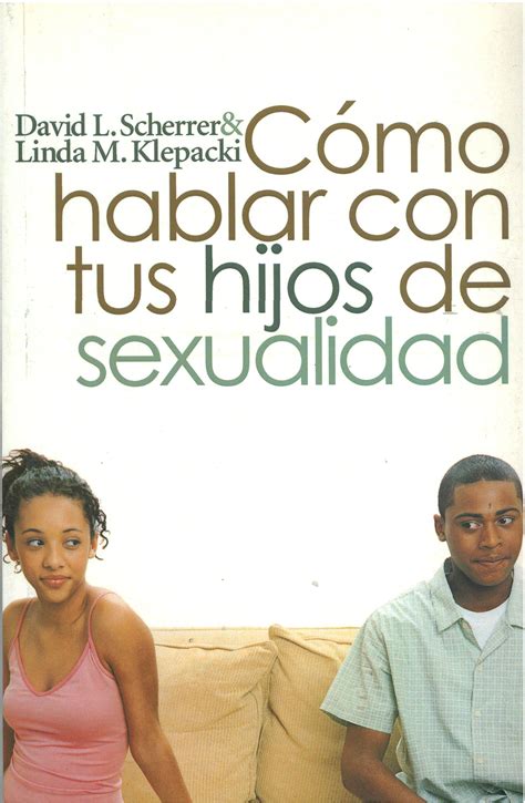 C Mo Hablar Con Tus Hijos De Sexualidad David L Scherrer Linda M Klepacki