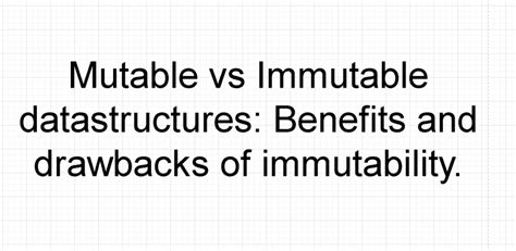Mutable Vs Immutable Datastructures Pros And Cons Learn Steps