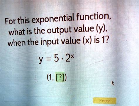 Solved For This Exponential Function What Is The Output Value Y