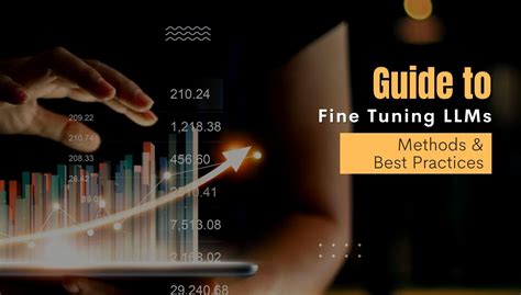 Guide To Fine Tuning Llms Methods And Best Practices